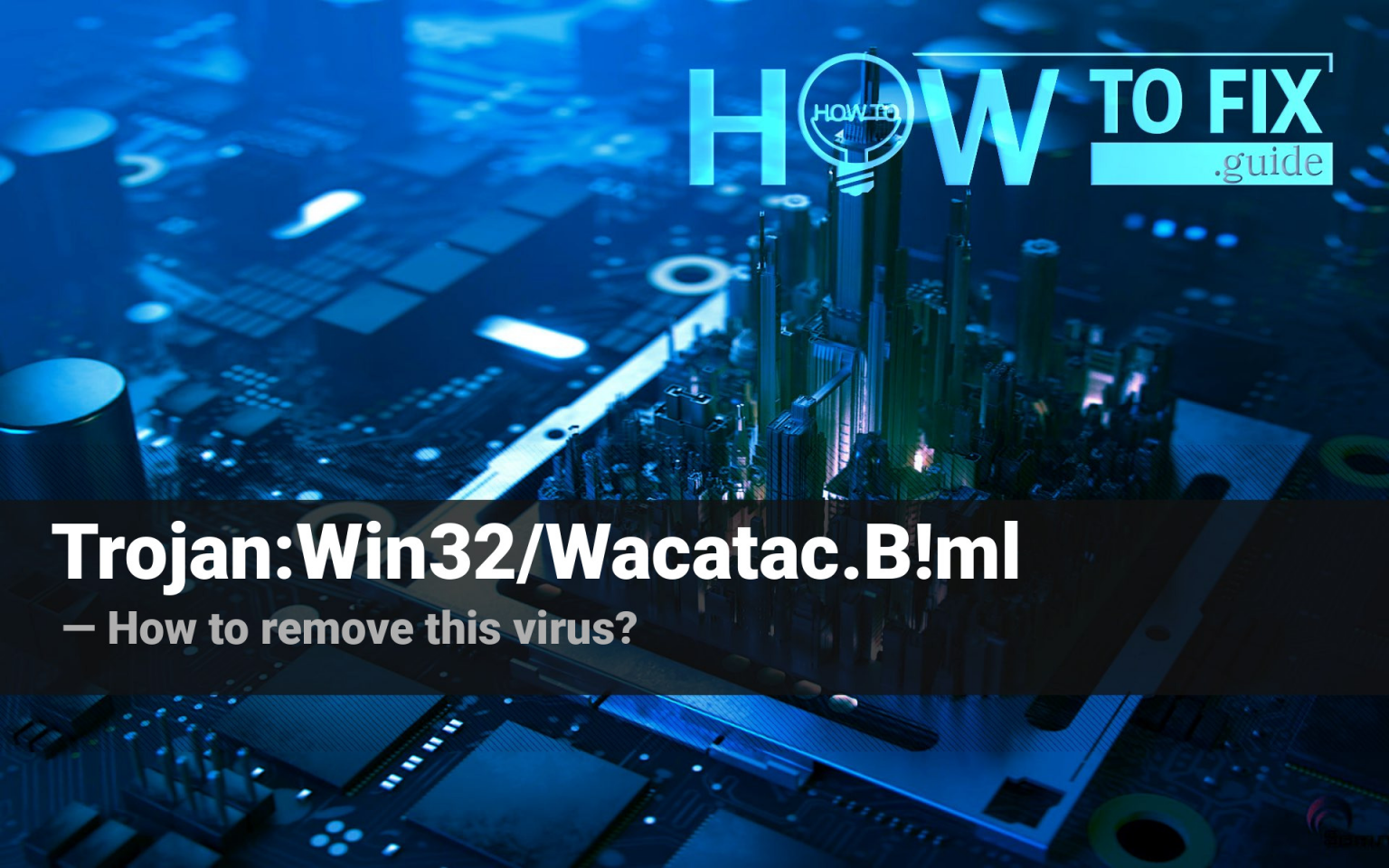 Trojan:Win32/Wacatac.B!ml - Is a False Positive or a Real Virus? — How ...