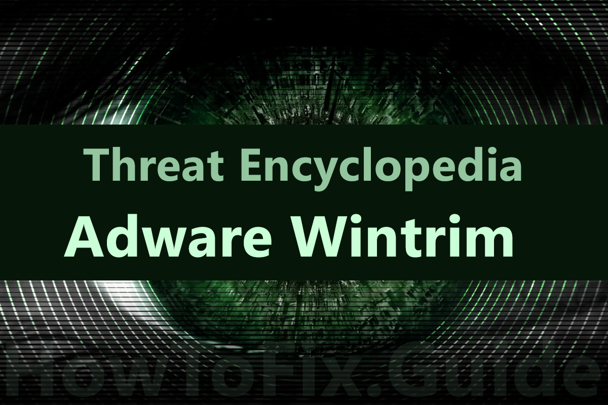Adware:Win32/Wintrim Removal — How To Fix Guide
