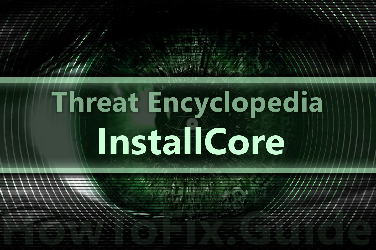 Adware.InstallCore Removal. How to remove InstallCore Adware? — How To ...