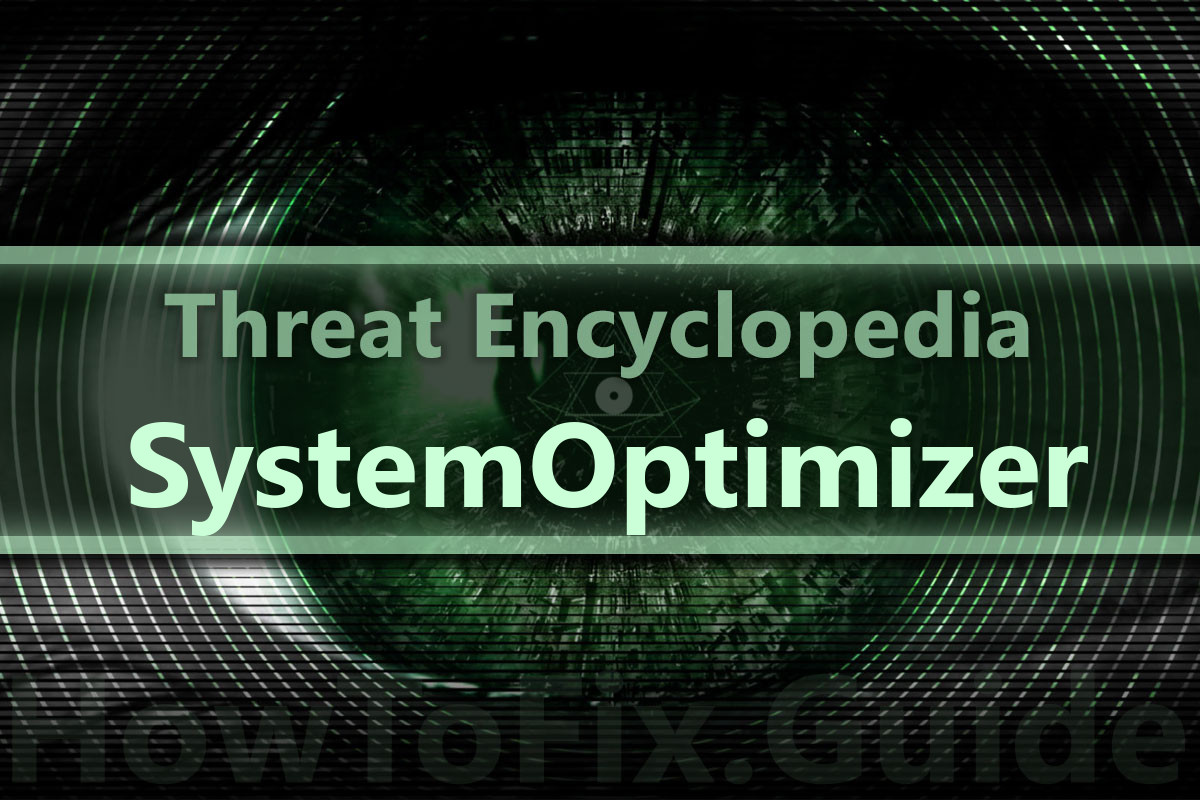 PUP.SystemOptimizer Removal. How to remove SystemOptimizer Adware? — How To Fix Guide