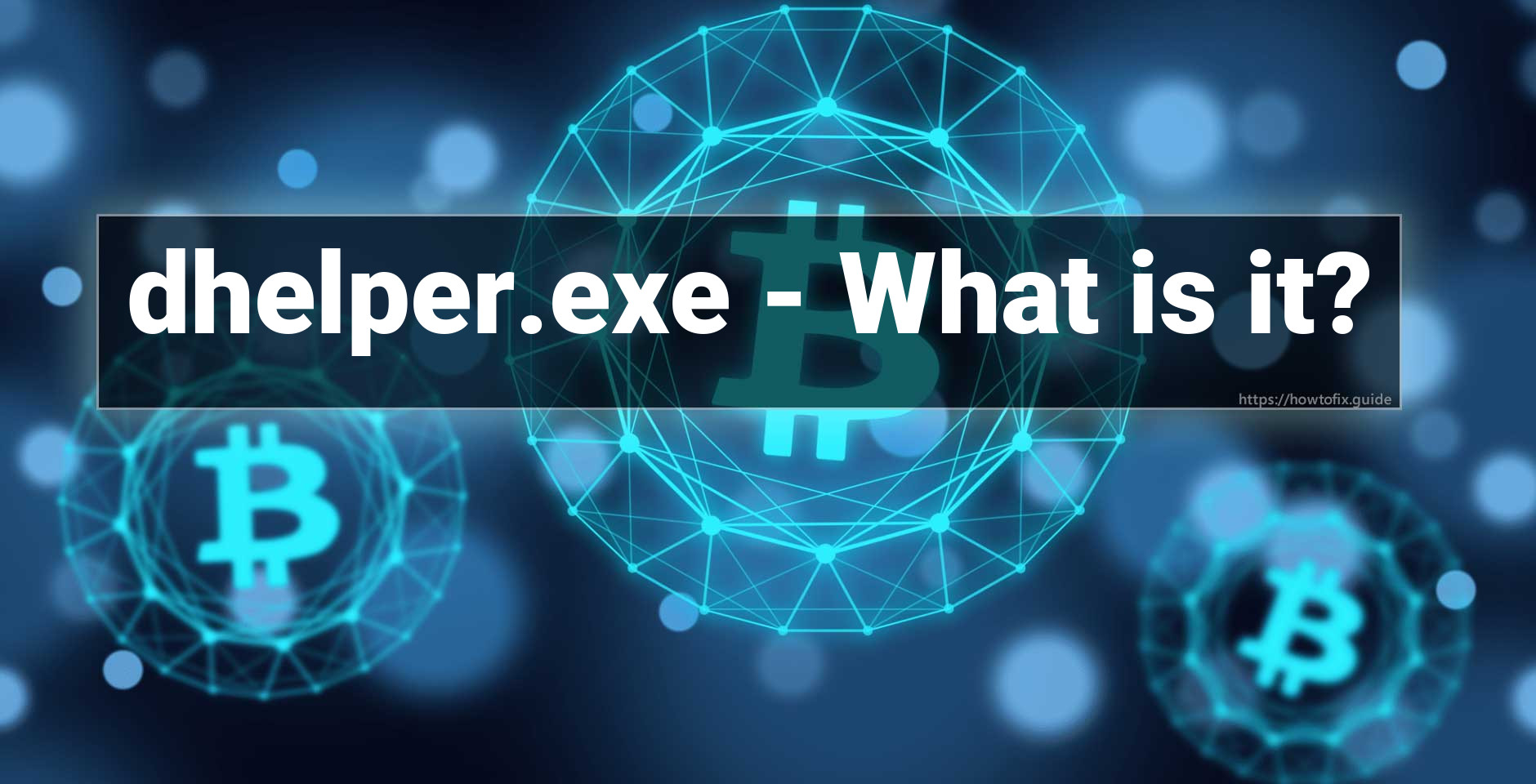 dhelper.exe Windows process - What is it? — How To Fix Guide