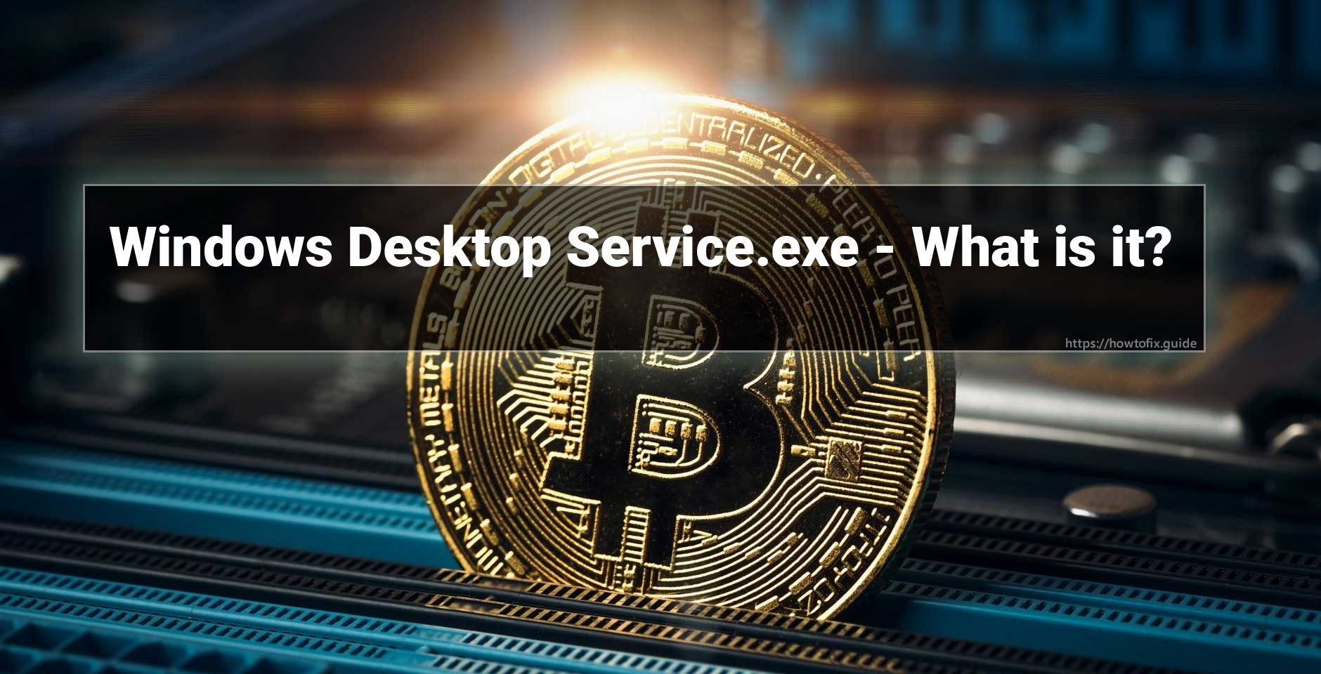 Windows Desktop Service.exe Windows process - What is it? — How To Fix ...