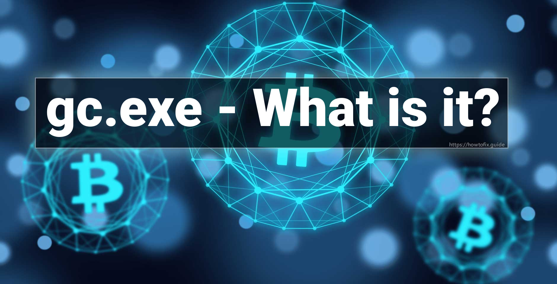 gc.exe Windows process - What is it? — How To Fix Guide