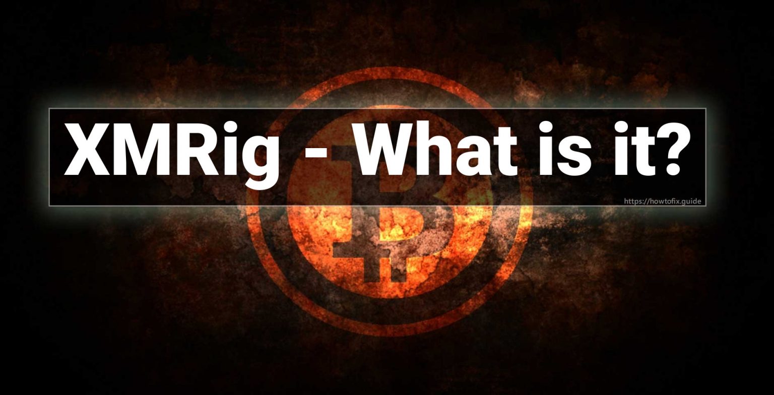 XMRig Miner Virus (Monero XMR) — How To Fix Guide