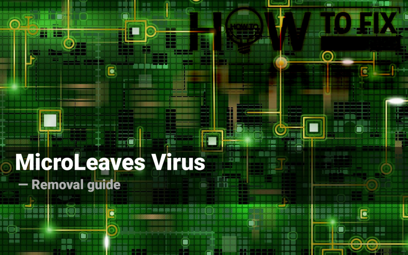 MicroLeaves malware removal guide — How To Fix Guide
