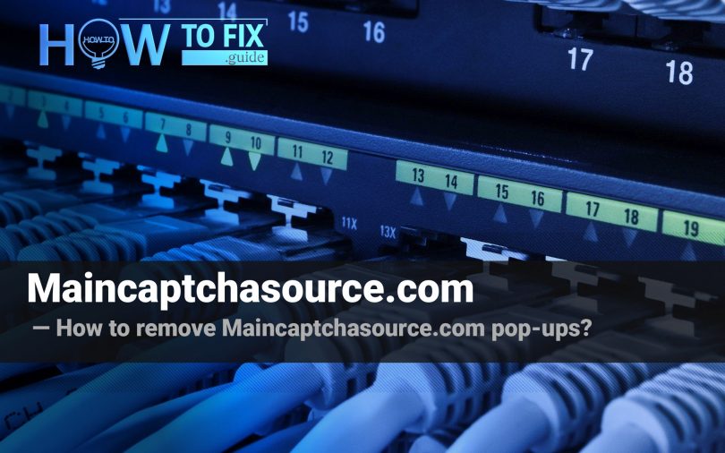 Remove Maincaptchasource.com Pop-up Ads — How to Fix Gude