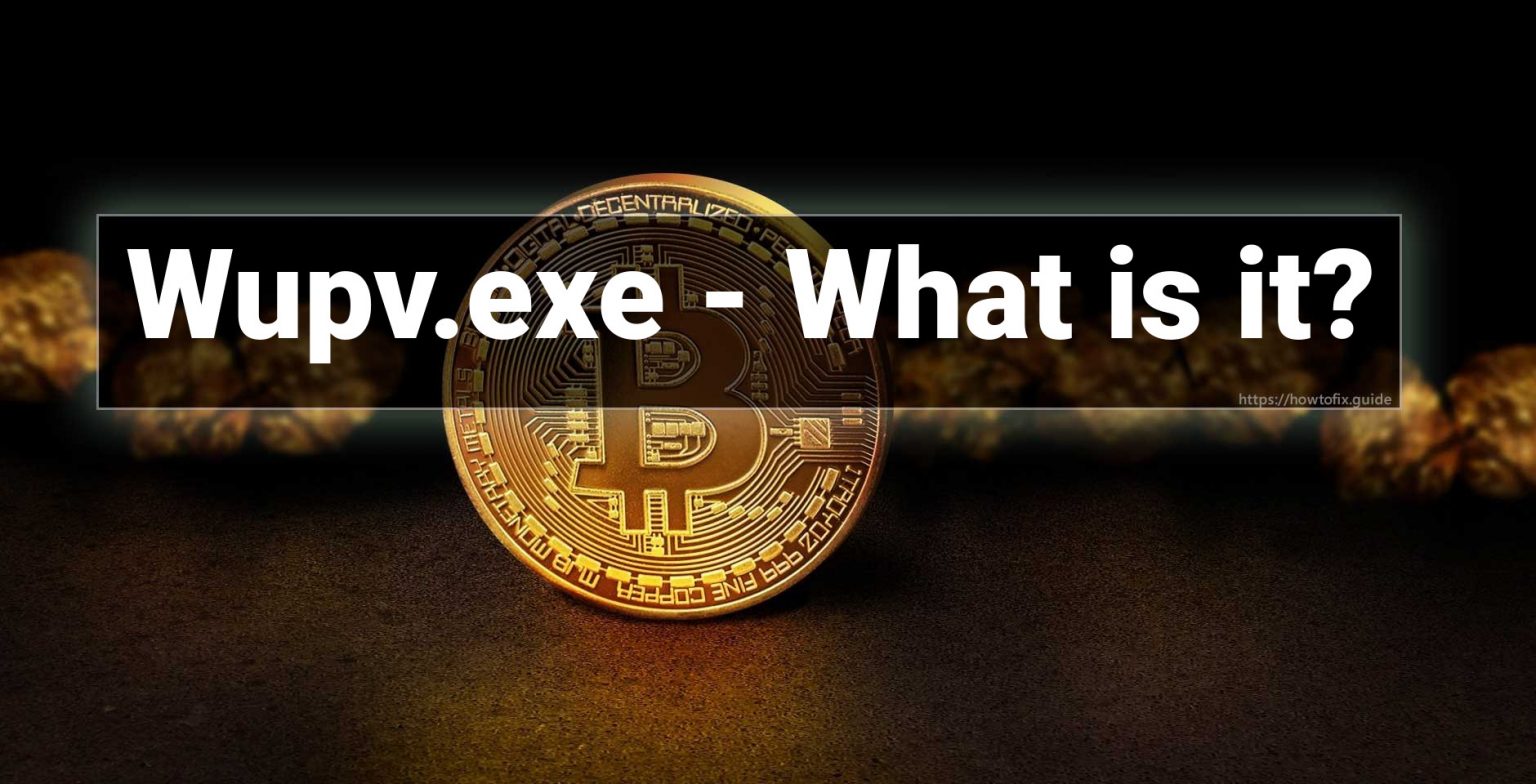 Wupv.exe Virus (Coin Miner Trojan) Removal
