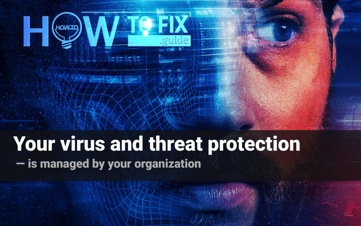 Your virus and threat protection is managed by your organization — How ...