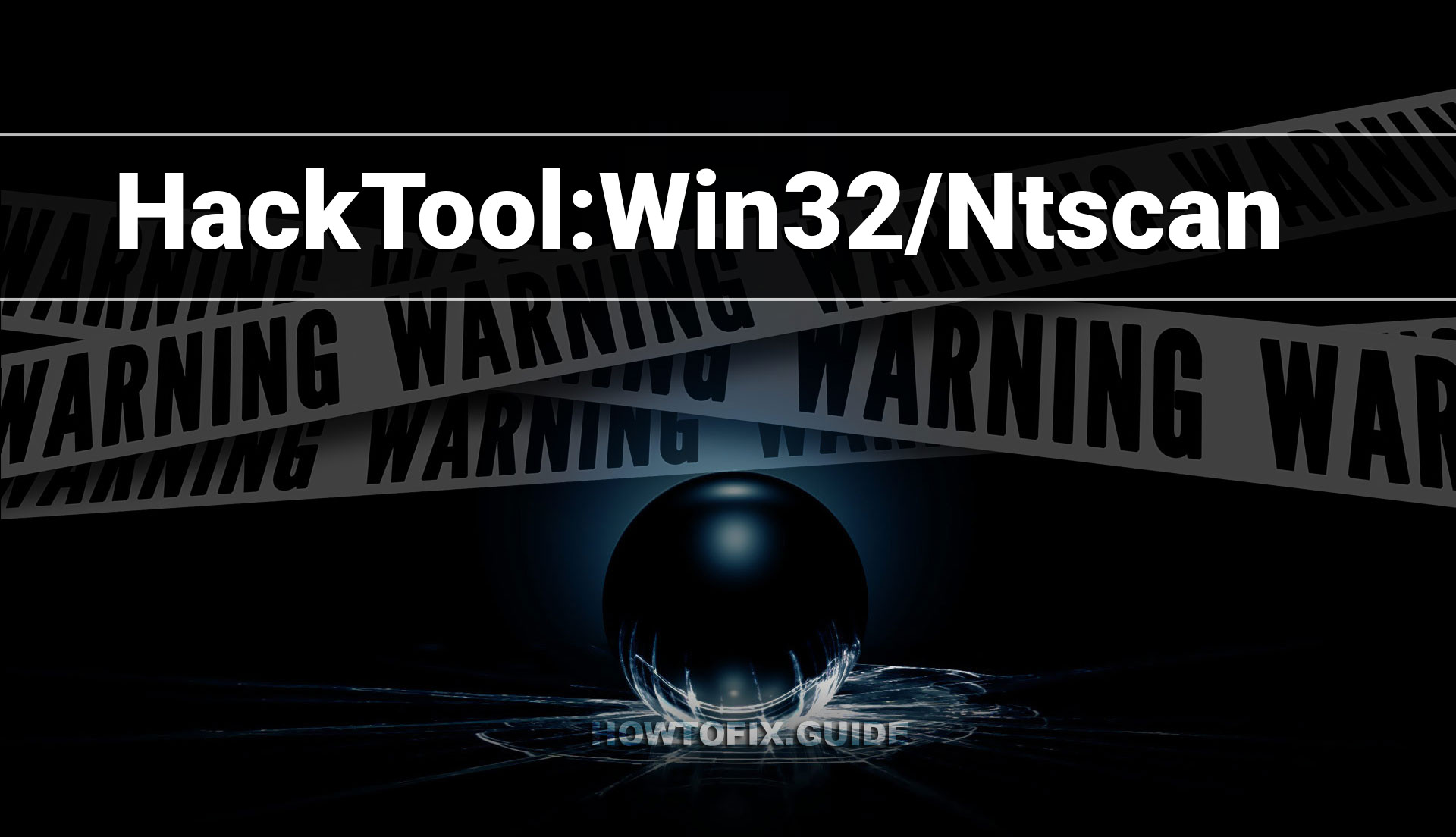 HackTool:Win32/Ntscan Virus Removal — How To Fix Guide
