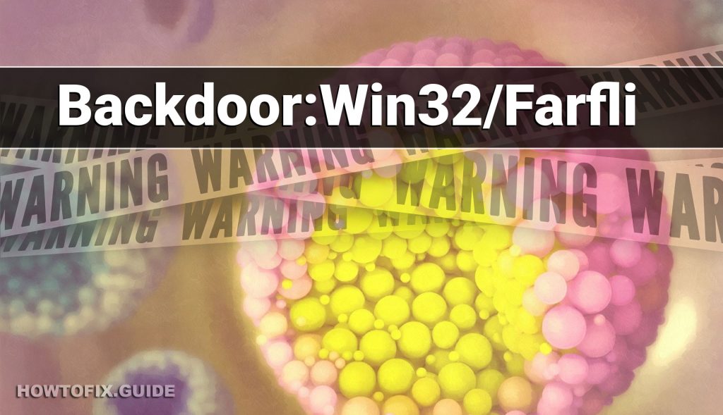 Backdoor:Win32/Farfli — Virus Removal Guide