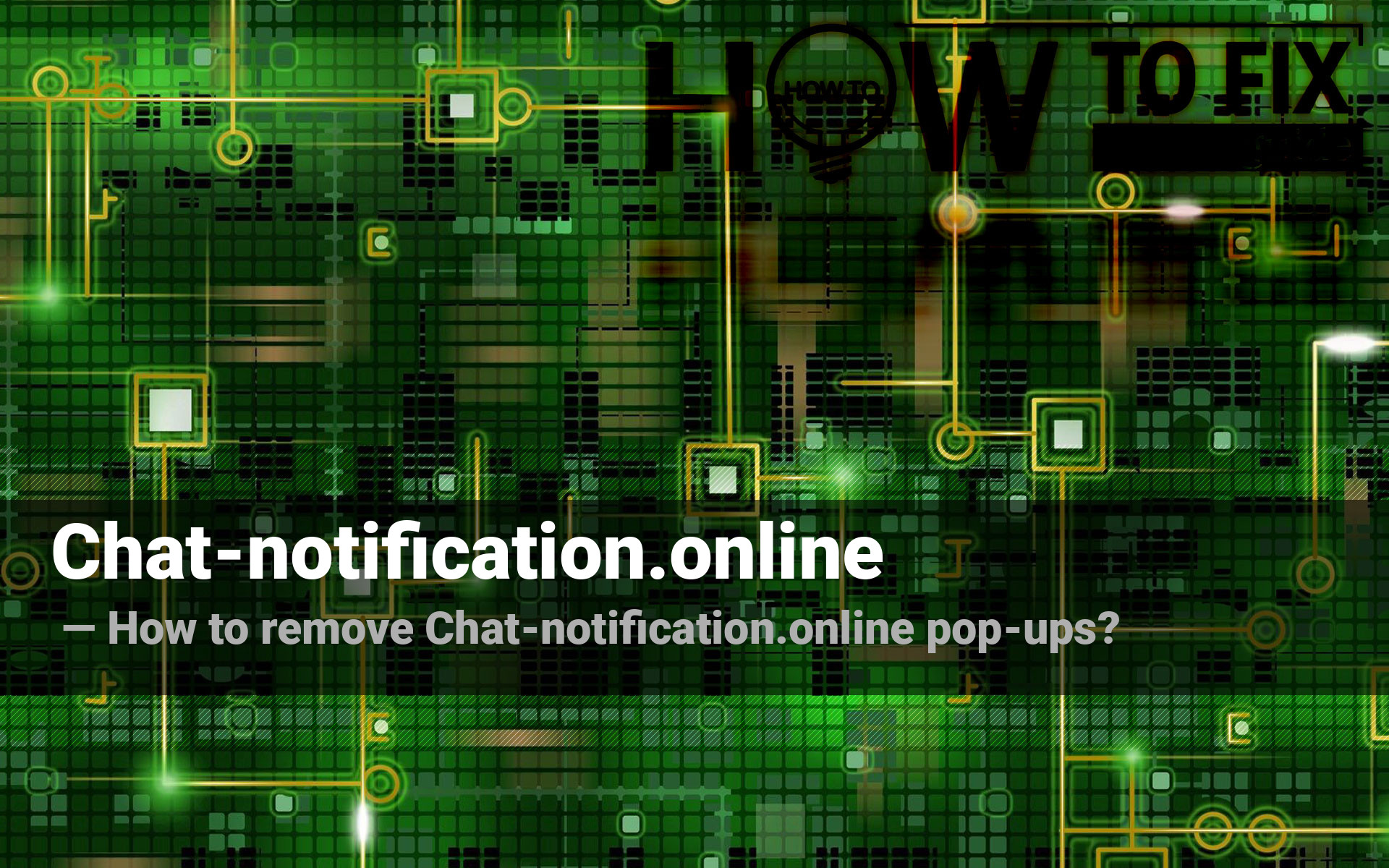 Chat-notification.online Ads Removal Guide — How to Fix It?