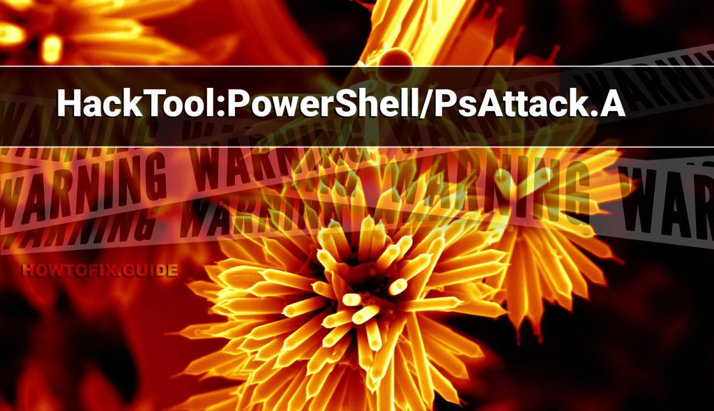 HackTool:PowerShell/PsAttack.A — Virus Removal Guide