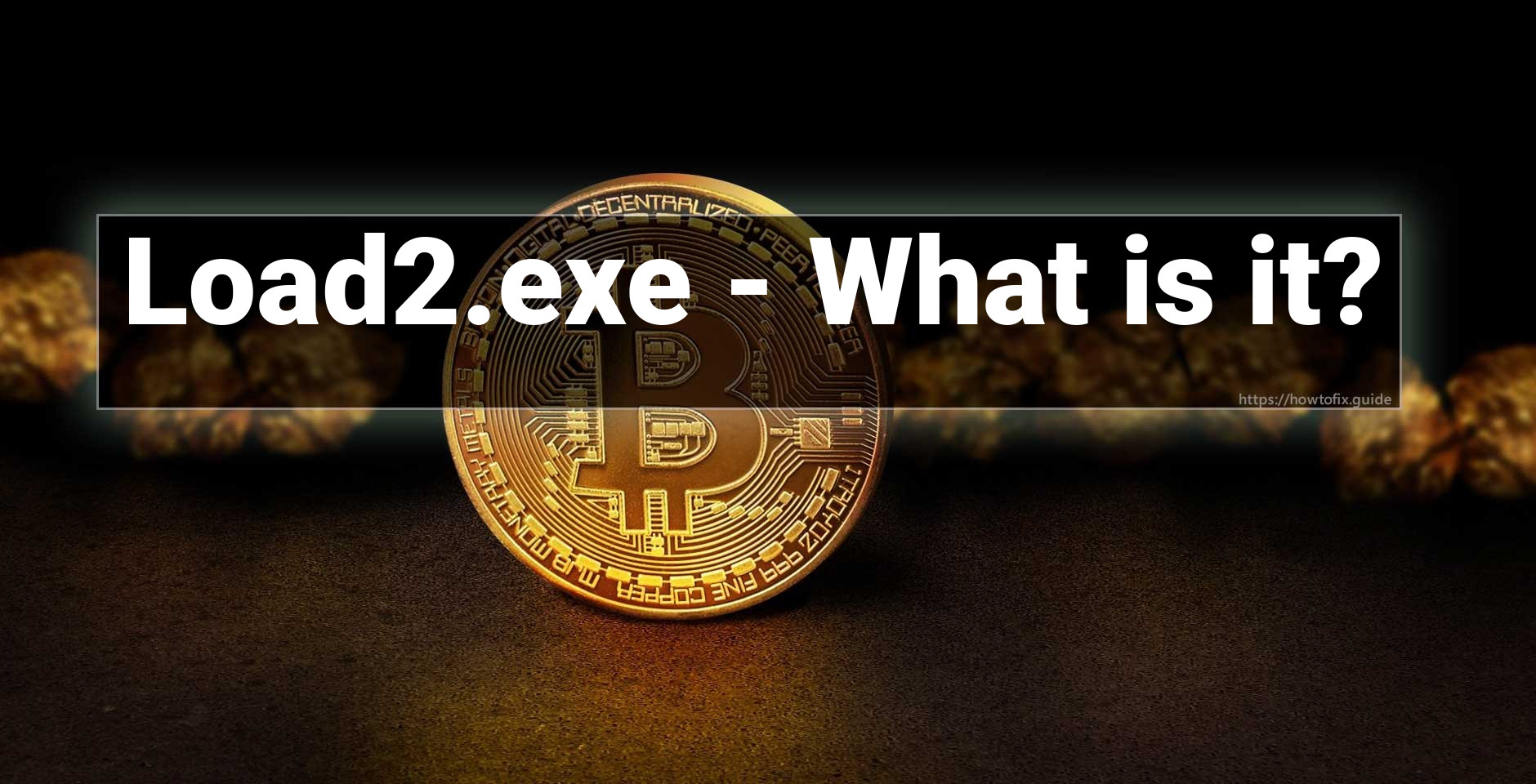 Load2.exe Virus ⛏️ (Coin Miner Trojan) Removal