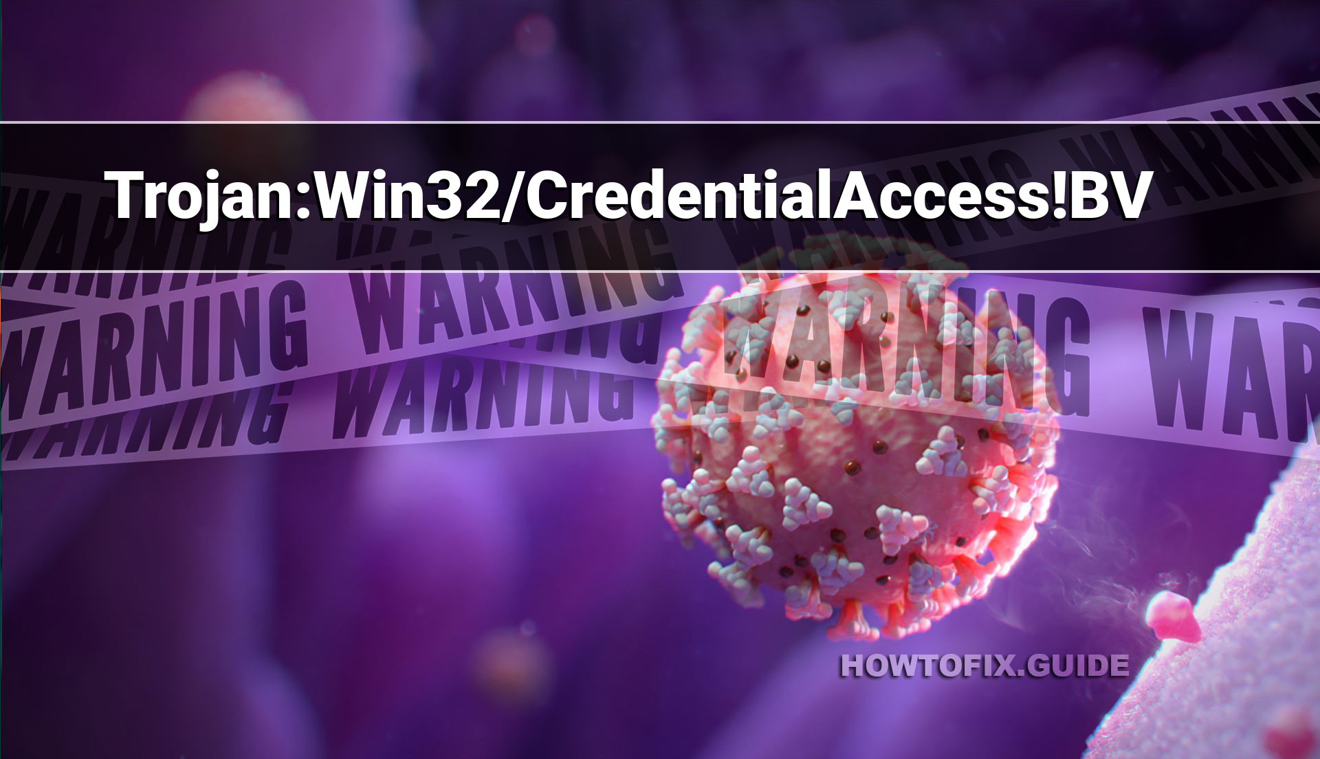 Trojan:Win32/CredentialAccess!BV — Virus Removal Guide