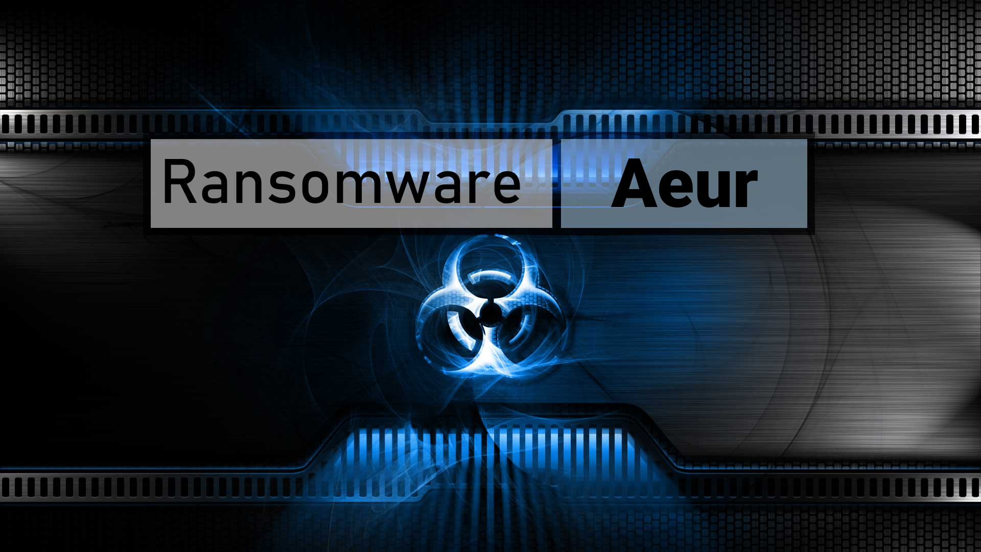 AEUR VIRUS (.aeur FILE) RANSOMWARE — FIX & DECRYPT DATA