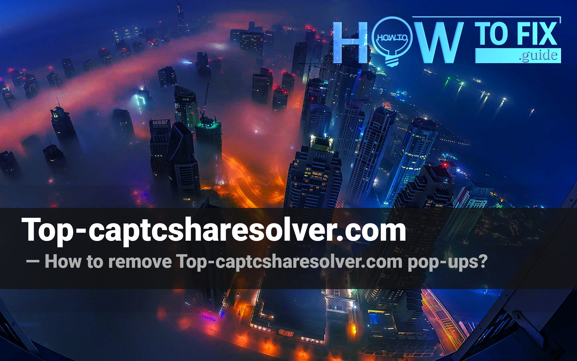 How to remove Top-captcsharesolver.com pop-ups? — Fix Guide