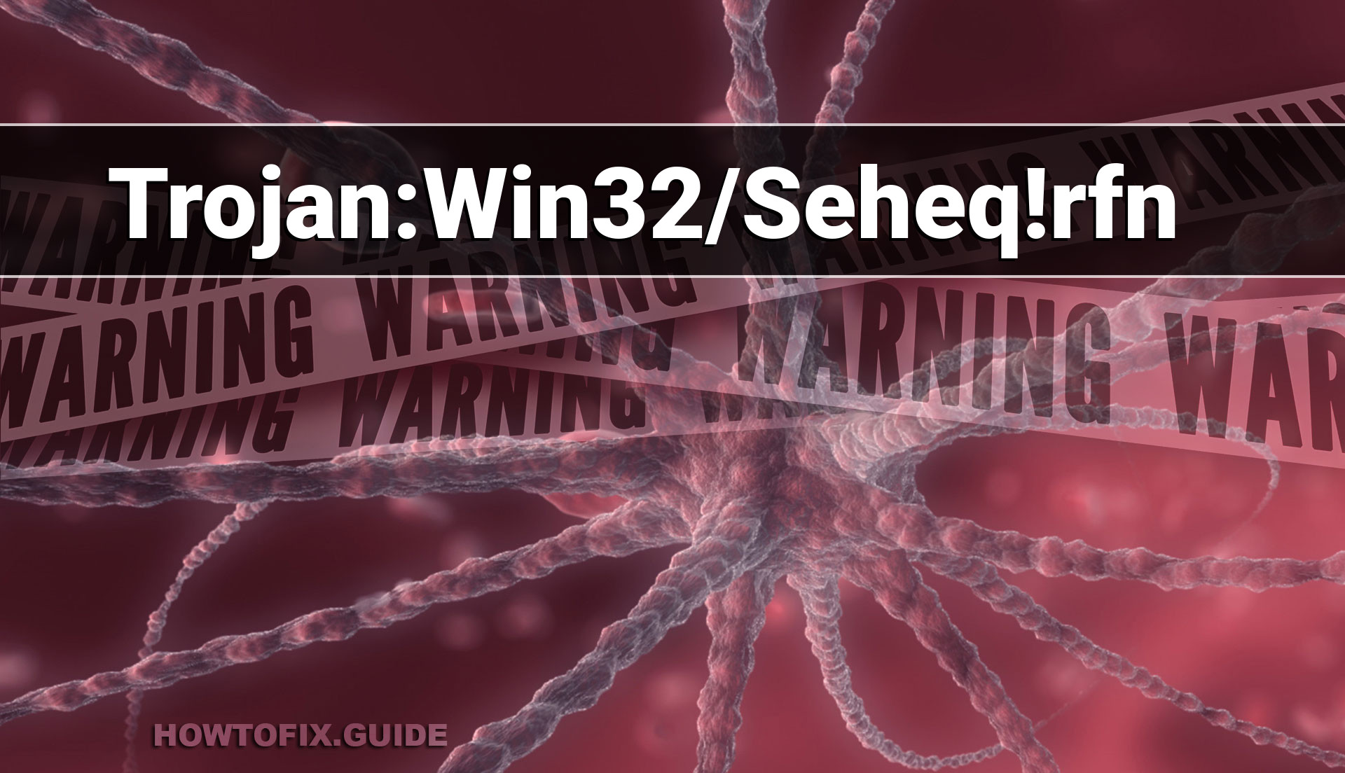 Trojan:Win32/Seheq!rfn (Seheq Trojan) — Virus Removal Guide