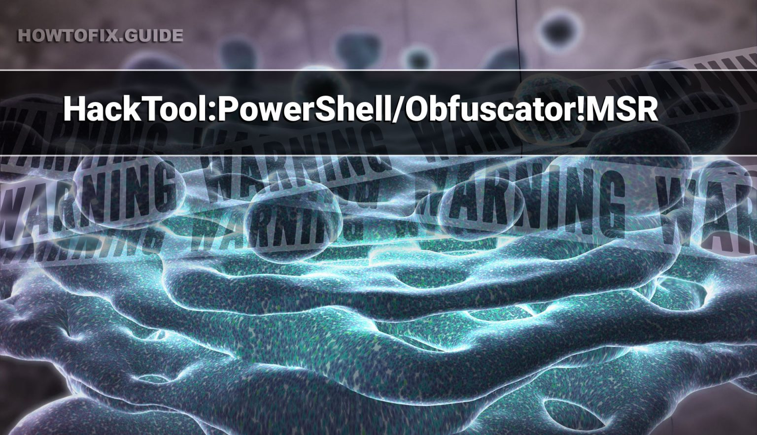 HackTool:PowerShell/Obfuscator!MSR (Obfuscator MSR Hack Tool) — Virus Removal Guide