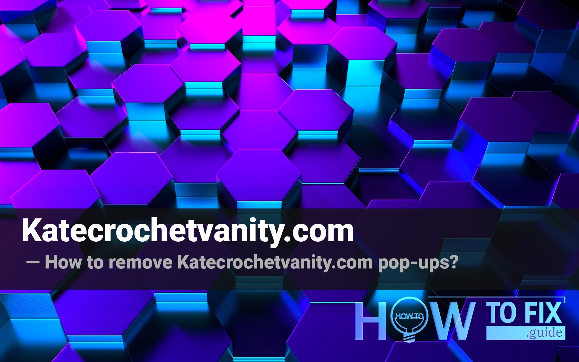 How to remove Katecrochetvanity.com pop-ups? — Fix Guide