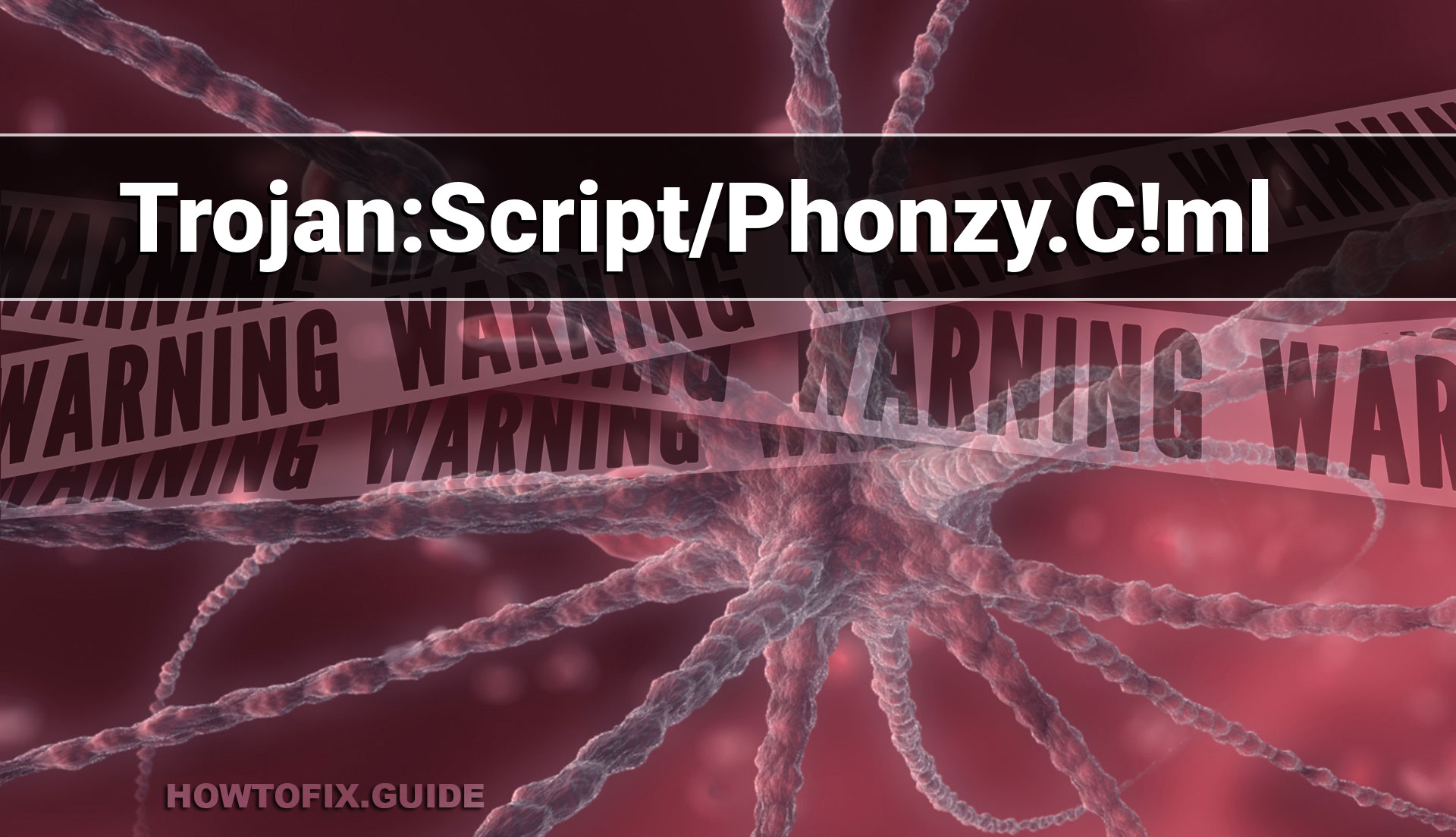 Trojan:Script/Phonzy.C!ml Virus Symptoms & Risks — How to Fix?