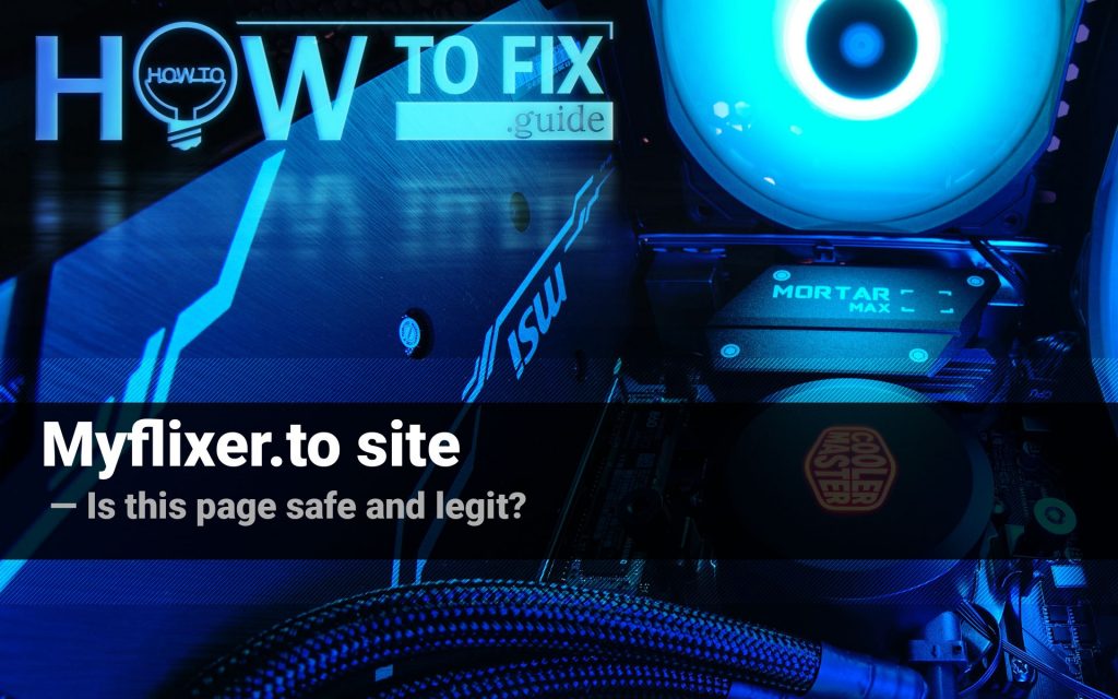 Myflixer.to website. Why it appears in my browser? — How To Fix Guide