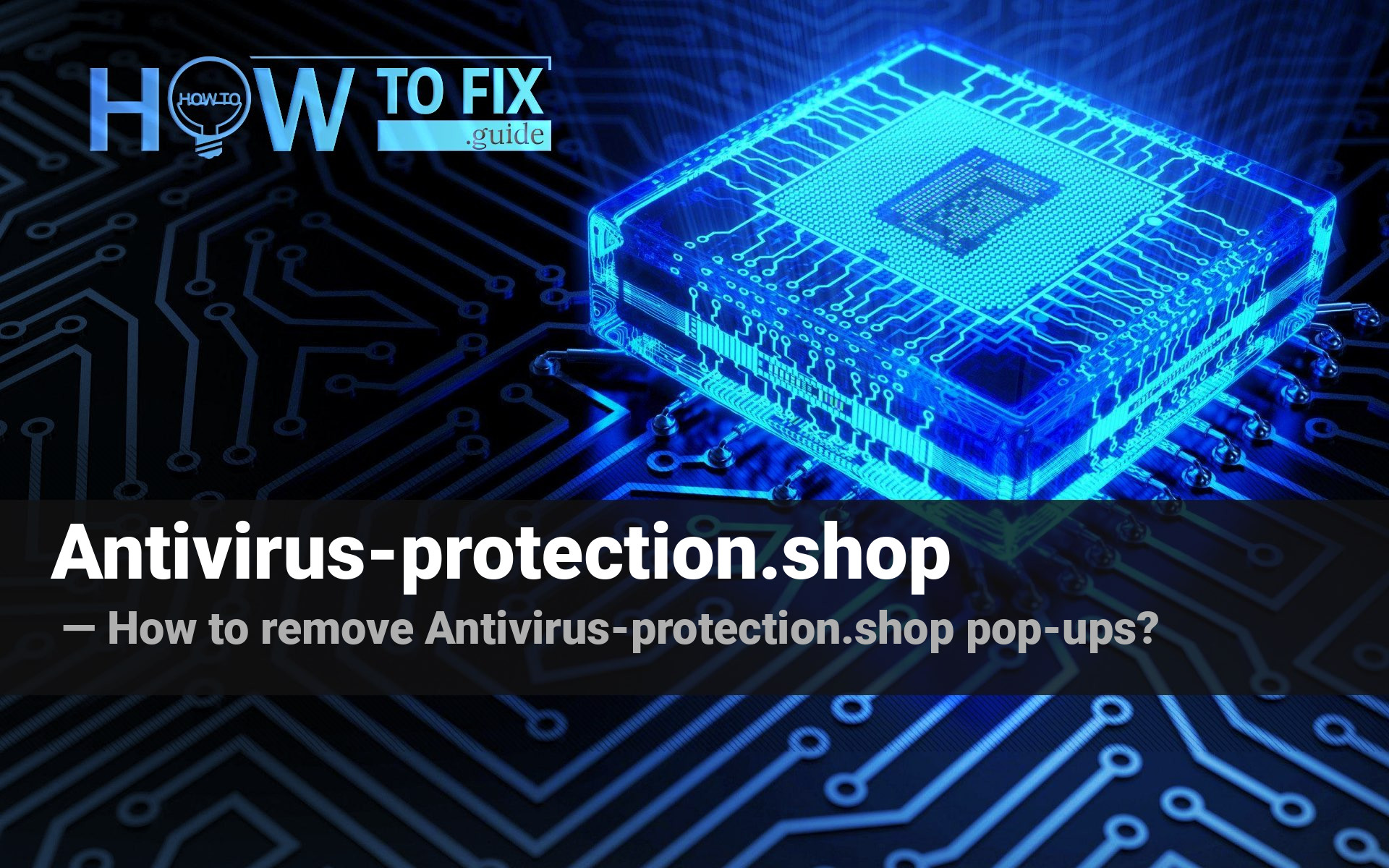 Antivirus-protection.shop Ads Removal Guide — How to Fix It?
