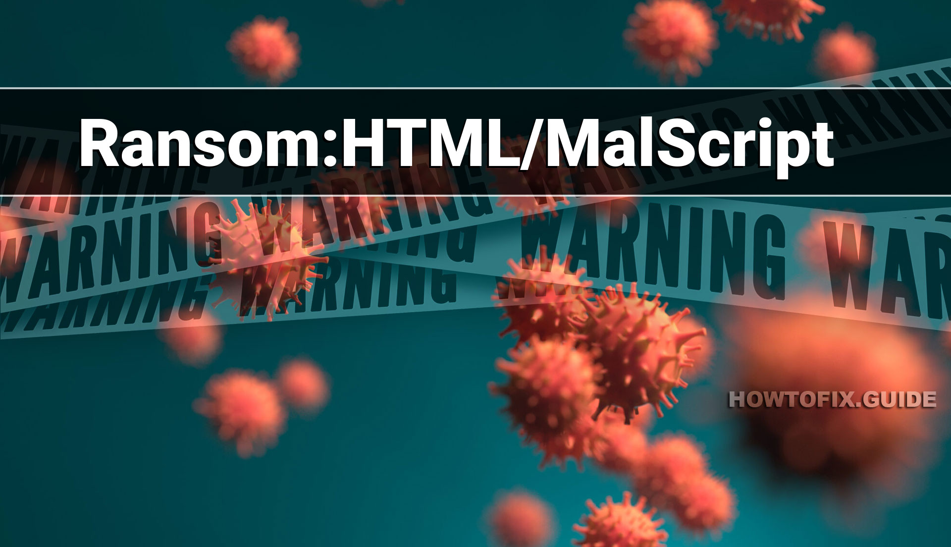 Ransom:HTML/MalScript (MalScript Ransomware) — Virus Removal Guide
