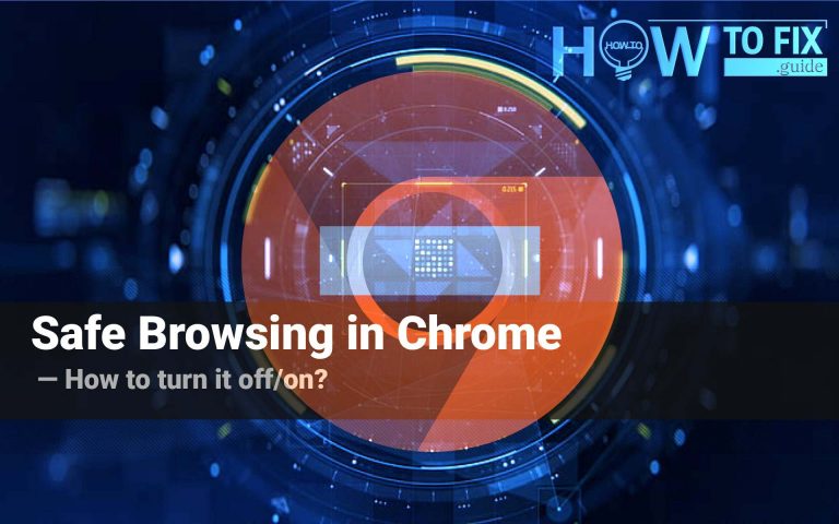 Safe Browsing in Chrome. How to turn it off/on?