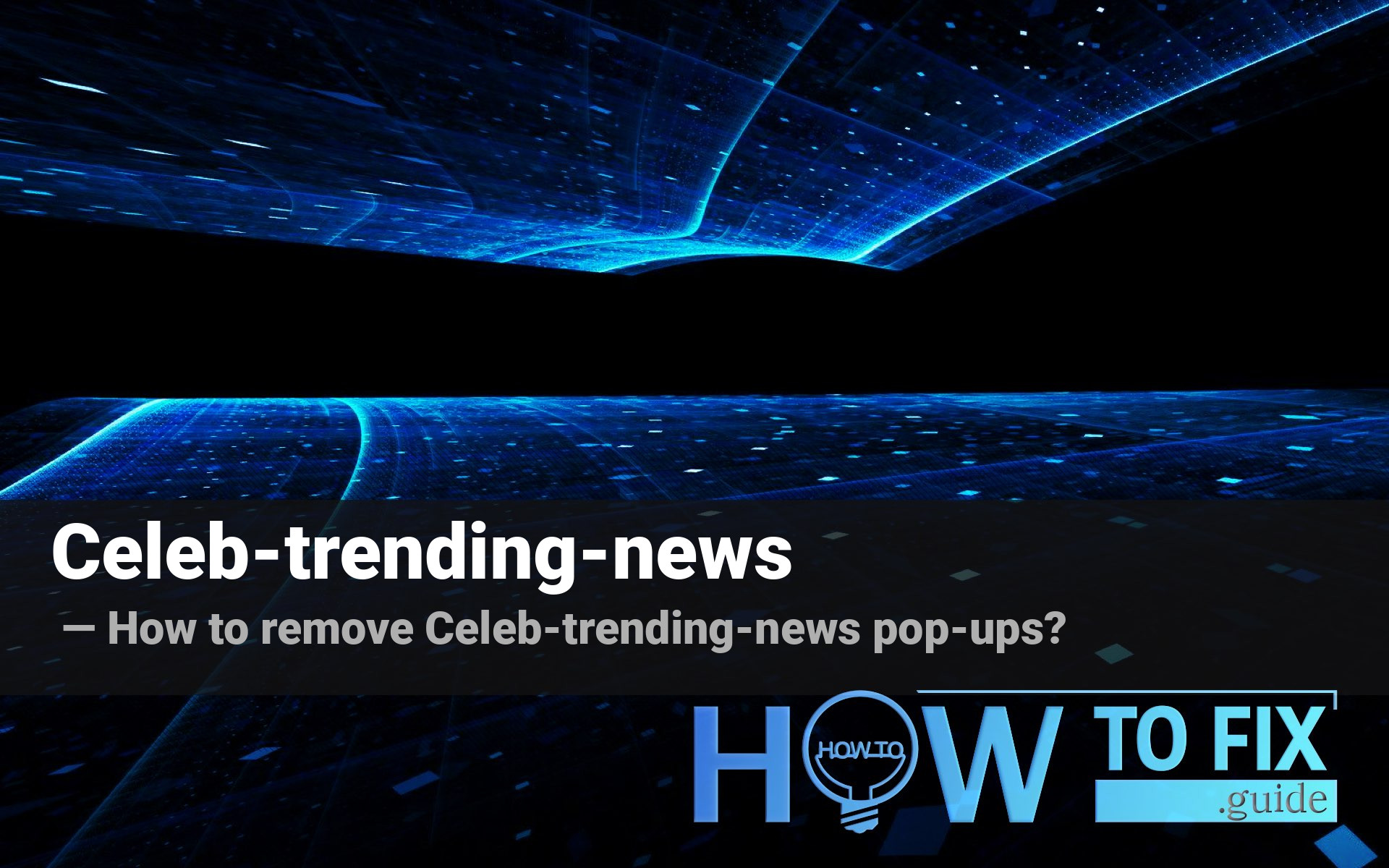 Remove Celeb-trending-news Pop-up Ads — How to Fix Gude