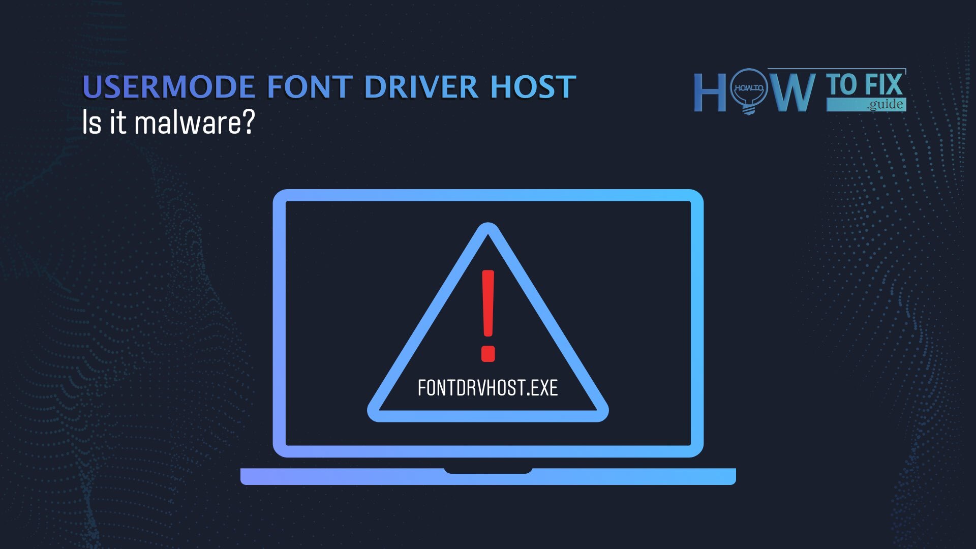 Is Usermode Font Driver Host Malware How To Fix Guide Is Usermode Font Driver Host Malware How To Fix Guide