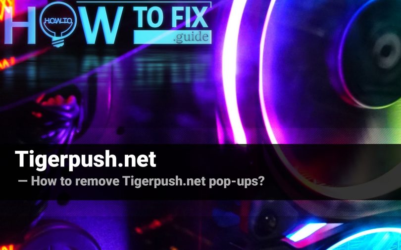 How to remove Tigerpush.net pop-ups? — Fix Guide