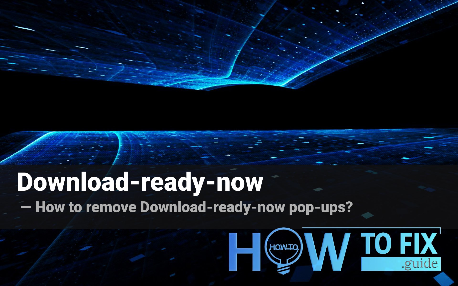 Remove Download-ready-now Virus — How to Fix Guide