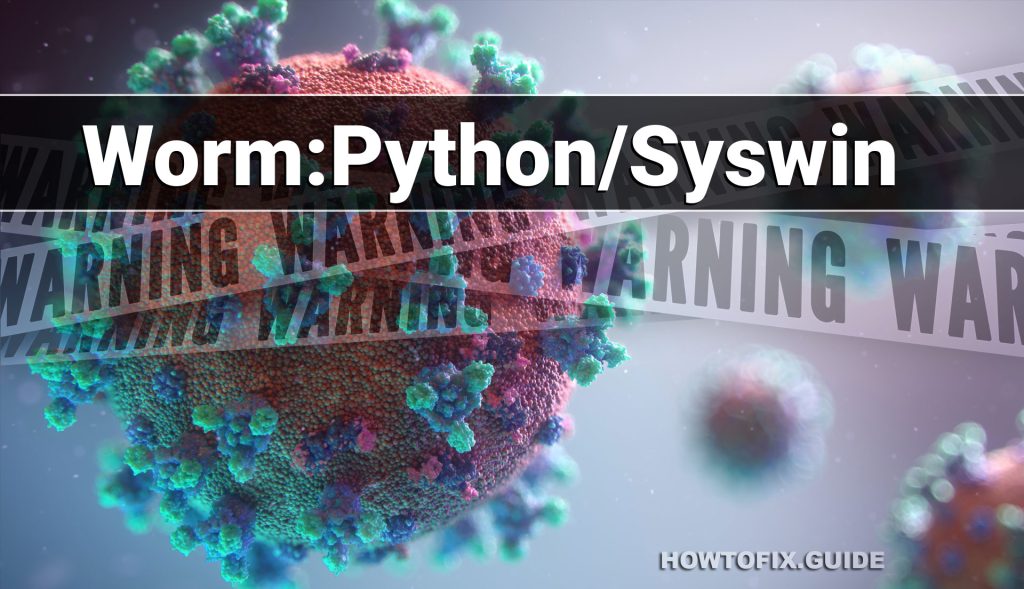 Worm:Python/Syswin — Syswin Worm Removal Guide