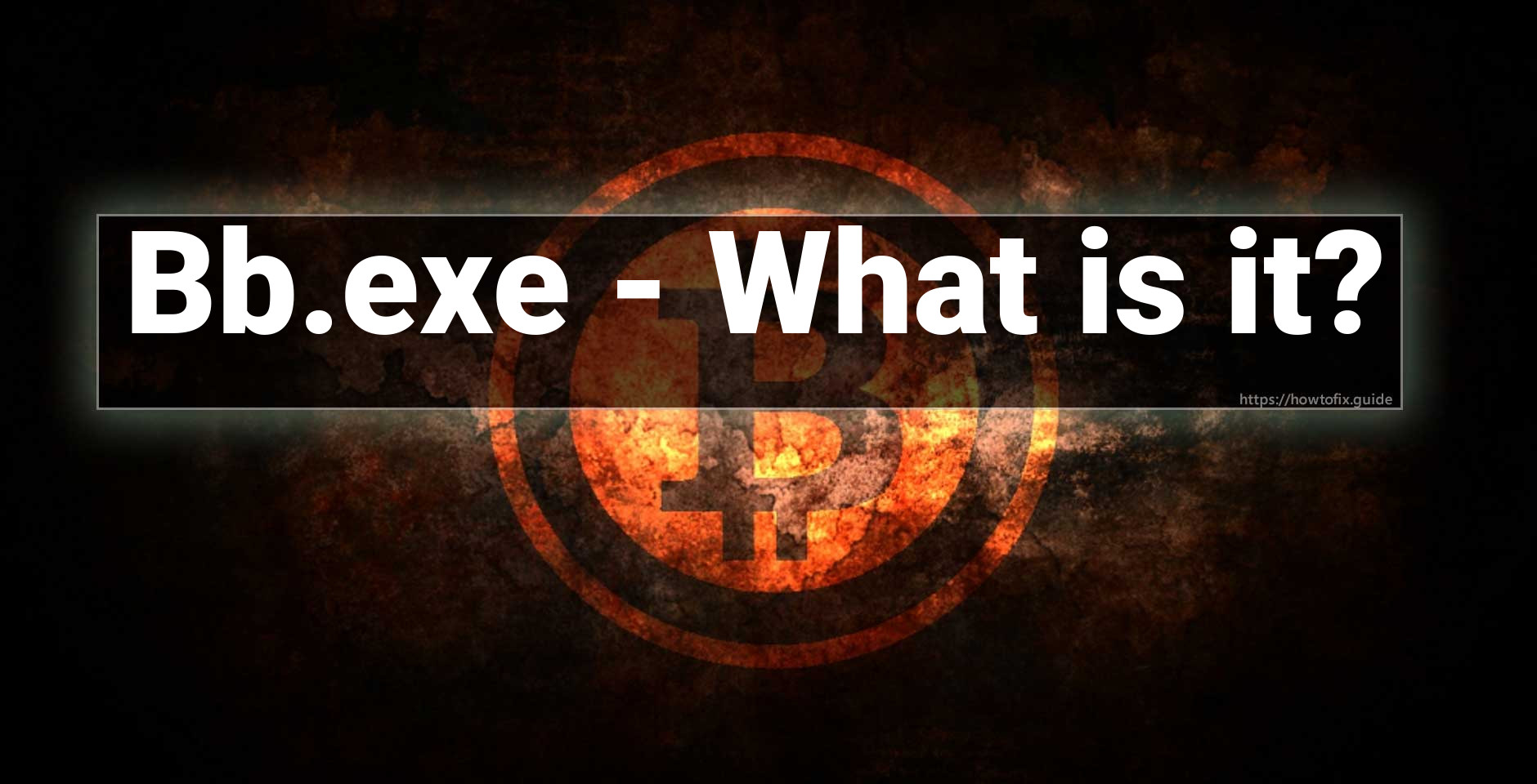 Bb.exe Virus ⛏️ (Coin Miner Trojan) Removal