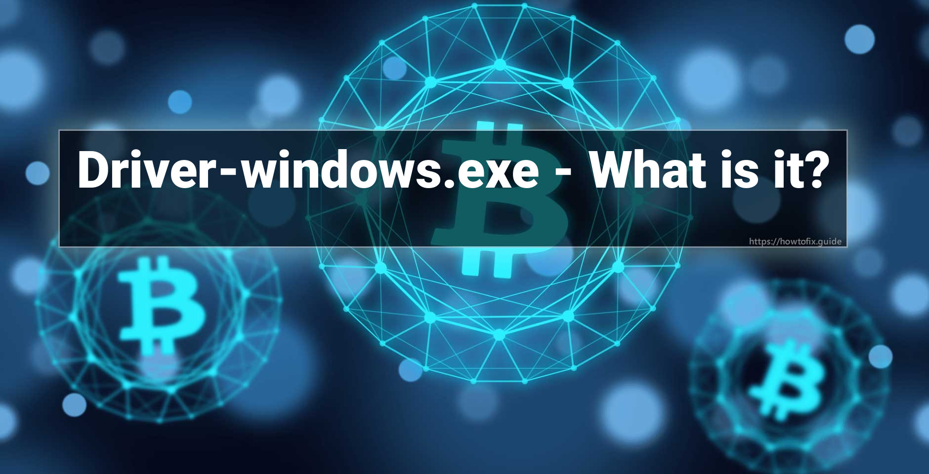 Driver-windows.exe Virus ⛏️ (Coin Miner Trojan) Removal