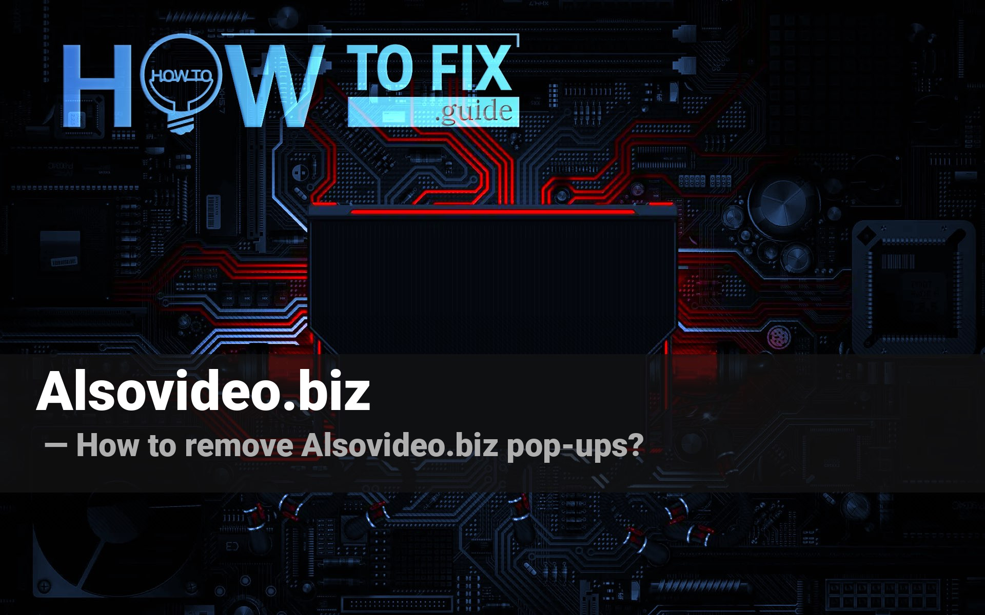 Remove Alsovideo.biz Pop-up Ads — How to Fix Gude