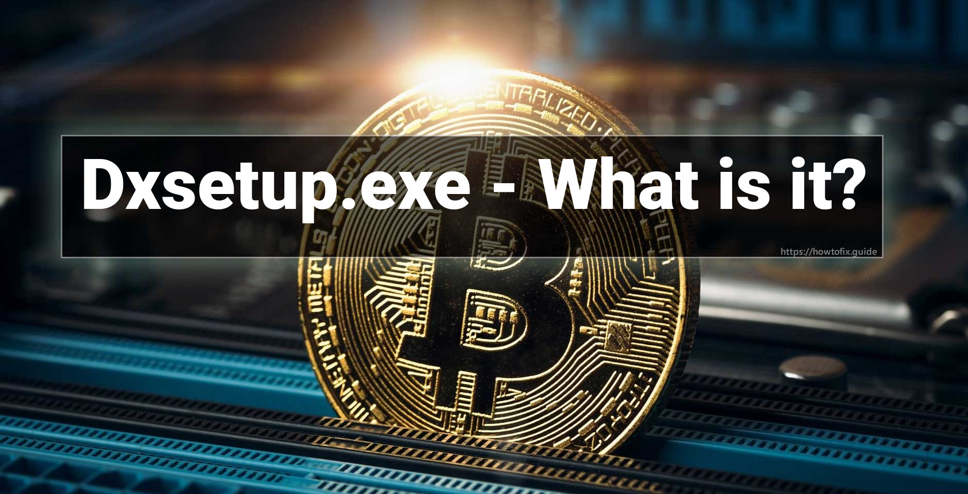 Dxsetup.exe Virus ⛏️ (Coin Miner Trojan) Removal