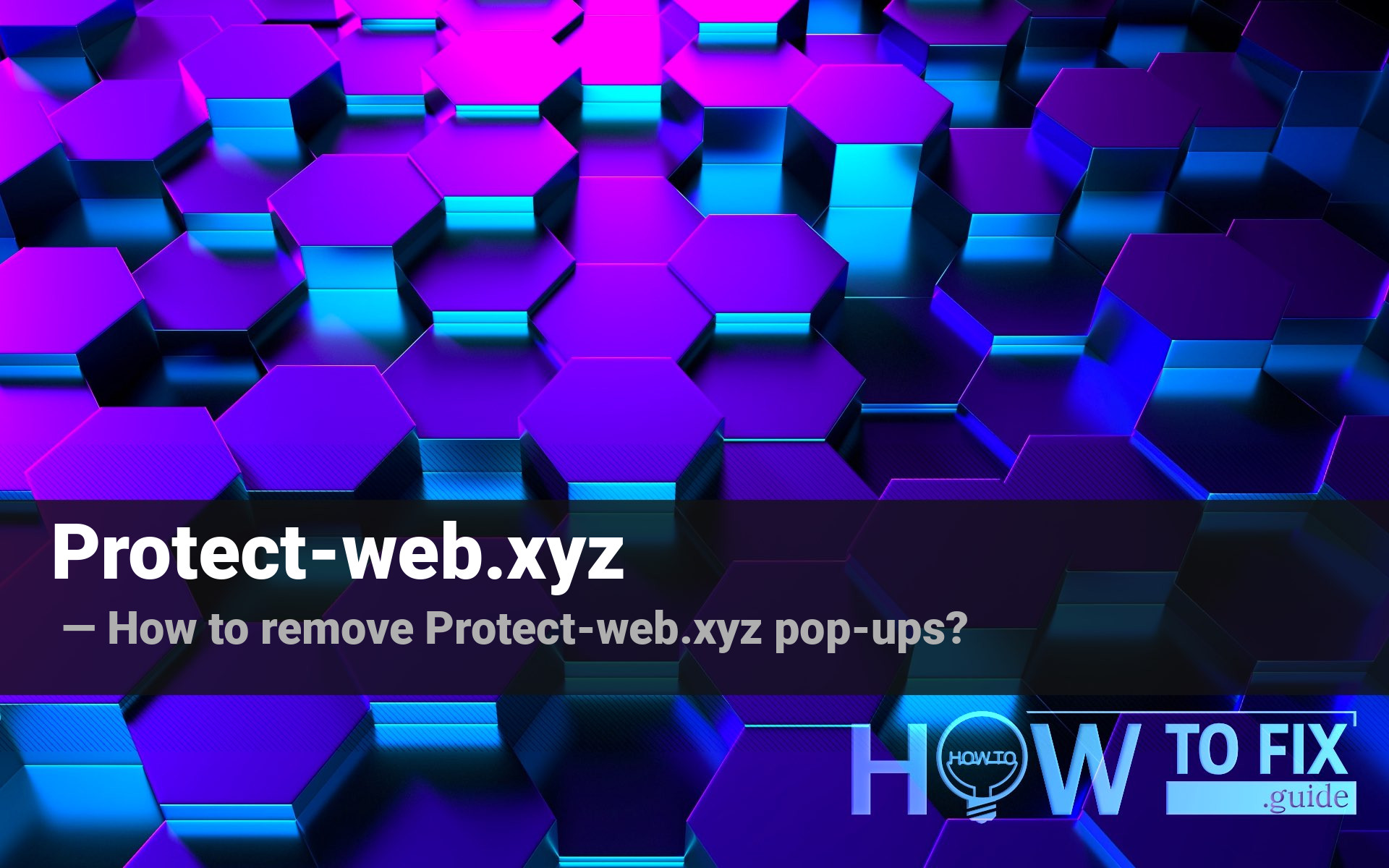 Protect-web.xyz Ads Removal Guide — How to Fix It?
