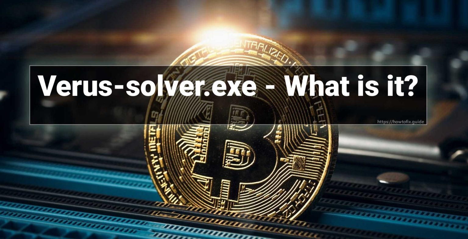 Verus-solver.exe Virus ⛏️ (Coin Miner Trojan) Removal