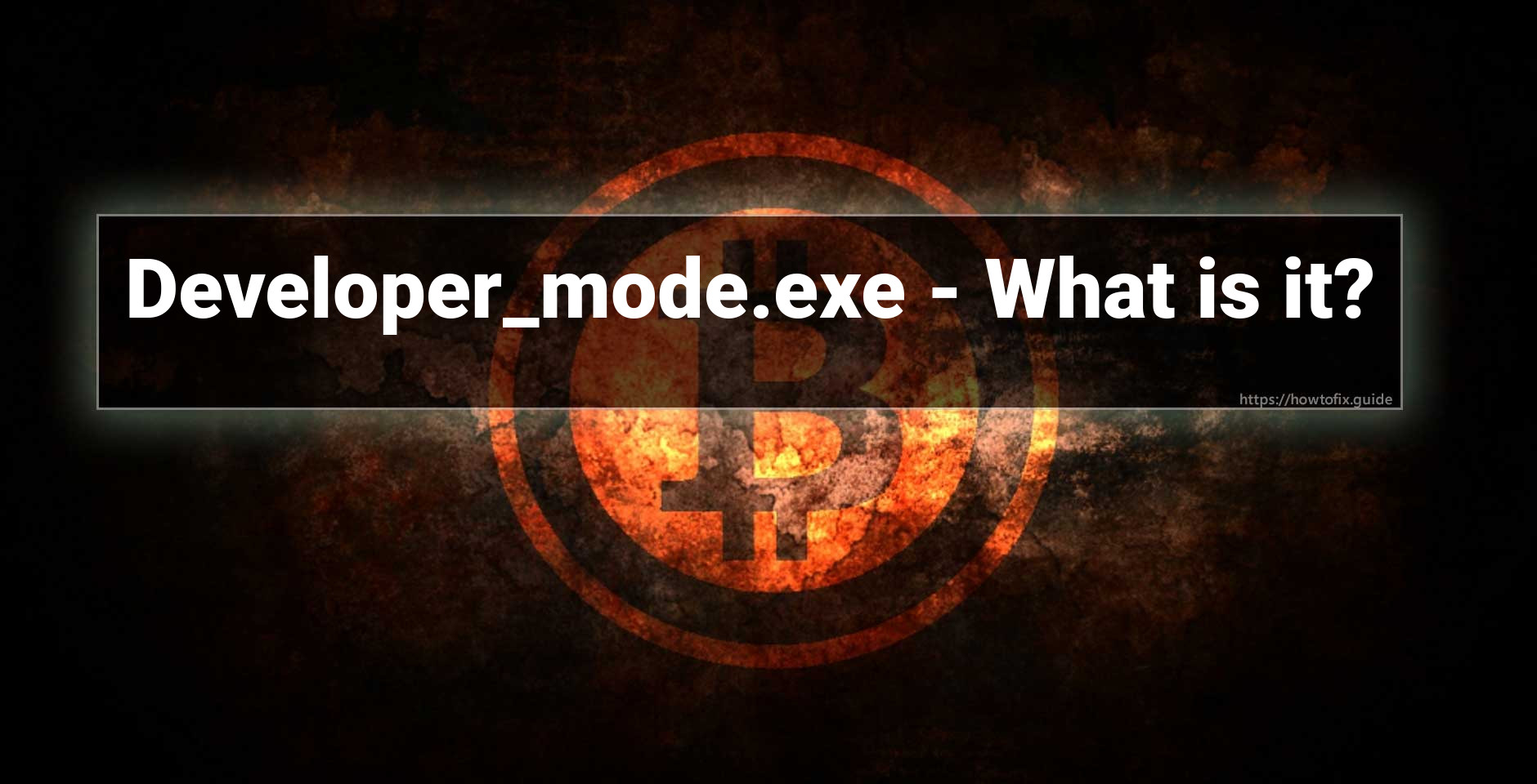 Developer_mode.exe Virus ⛏️ (Coin Miner Trojan) Removal