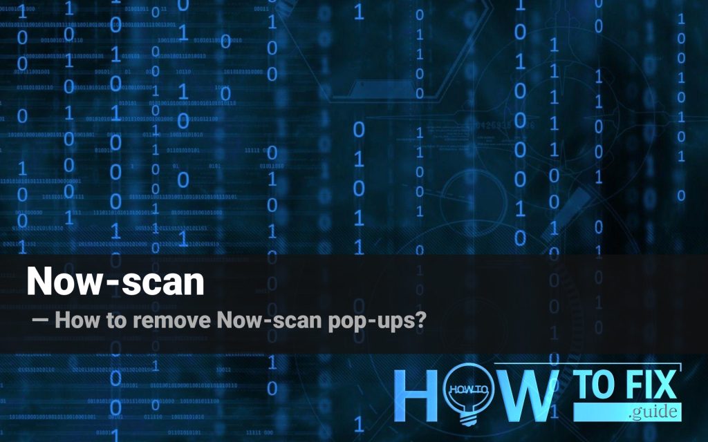 How to remove Now-scan pop-ups? — Fix Guide