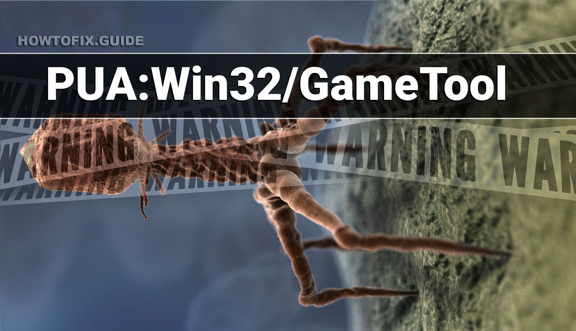 PUA:Win32/GameTool Virus Removal — How To Fix Guide