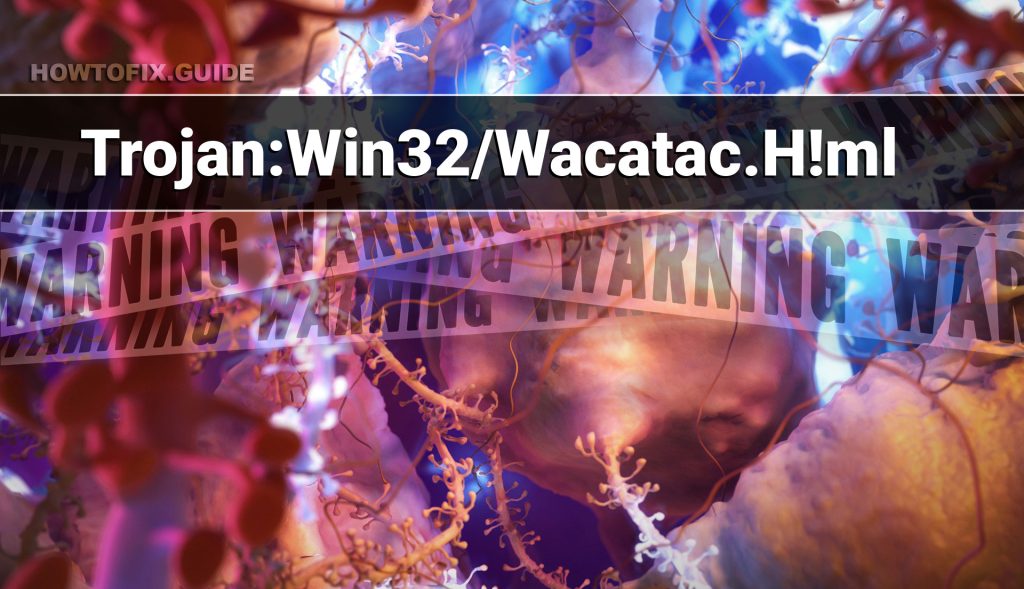 Trojan:Win32/Wacatac.H!ml by Microsoft Defender Virus — How To Fix Guide