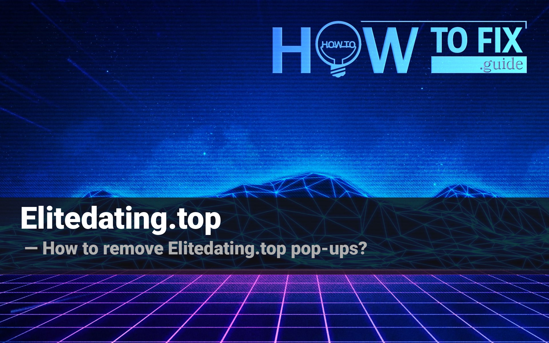 How To Remove Elitedating top Pop ups Fix Guide