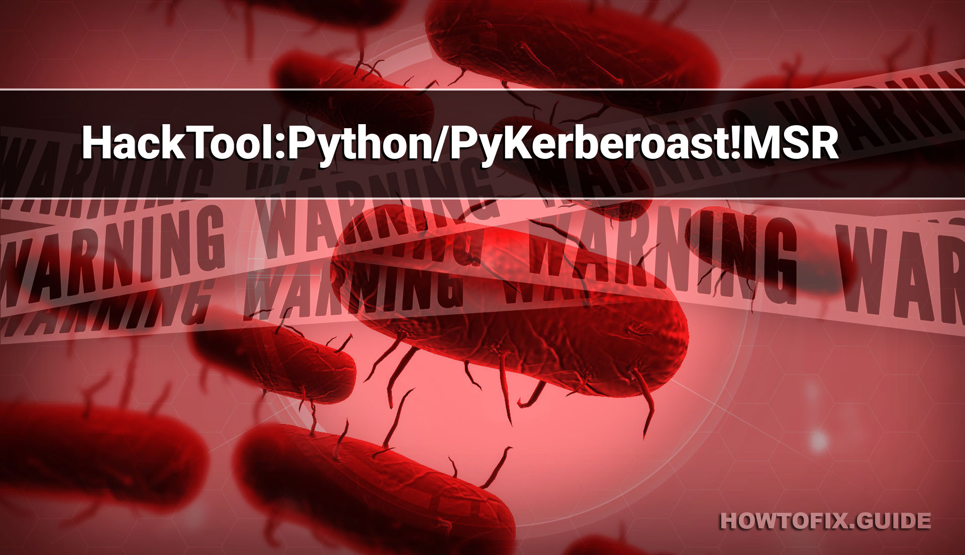 HackTool:Python/PyKerberoast!MSR — PyKerberoast HackTool Removal Guide