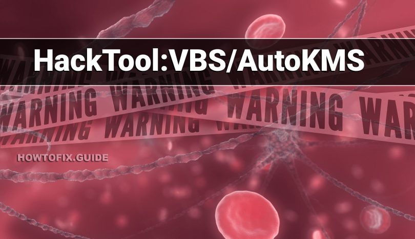 HackTool:VBS/AutoKMS — AutoKMS HackTool Removal Guide