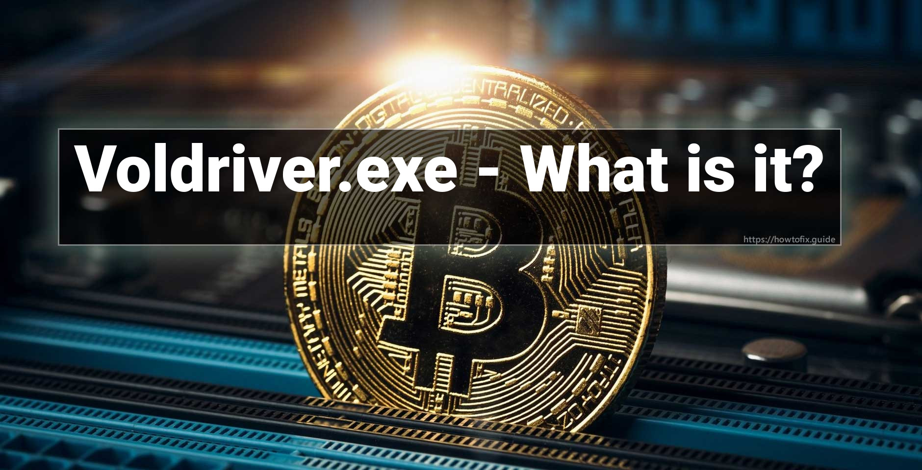 VolDriver.exe Virus ⛏️ (Coin Miner Trojan) Removal