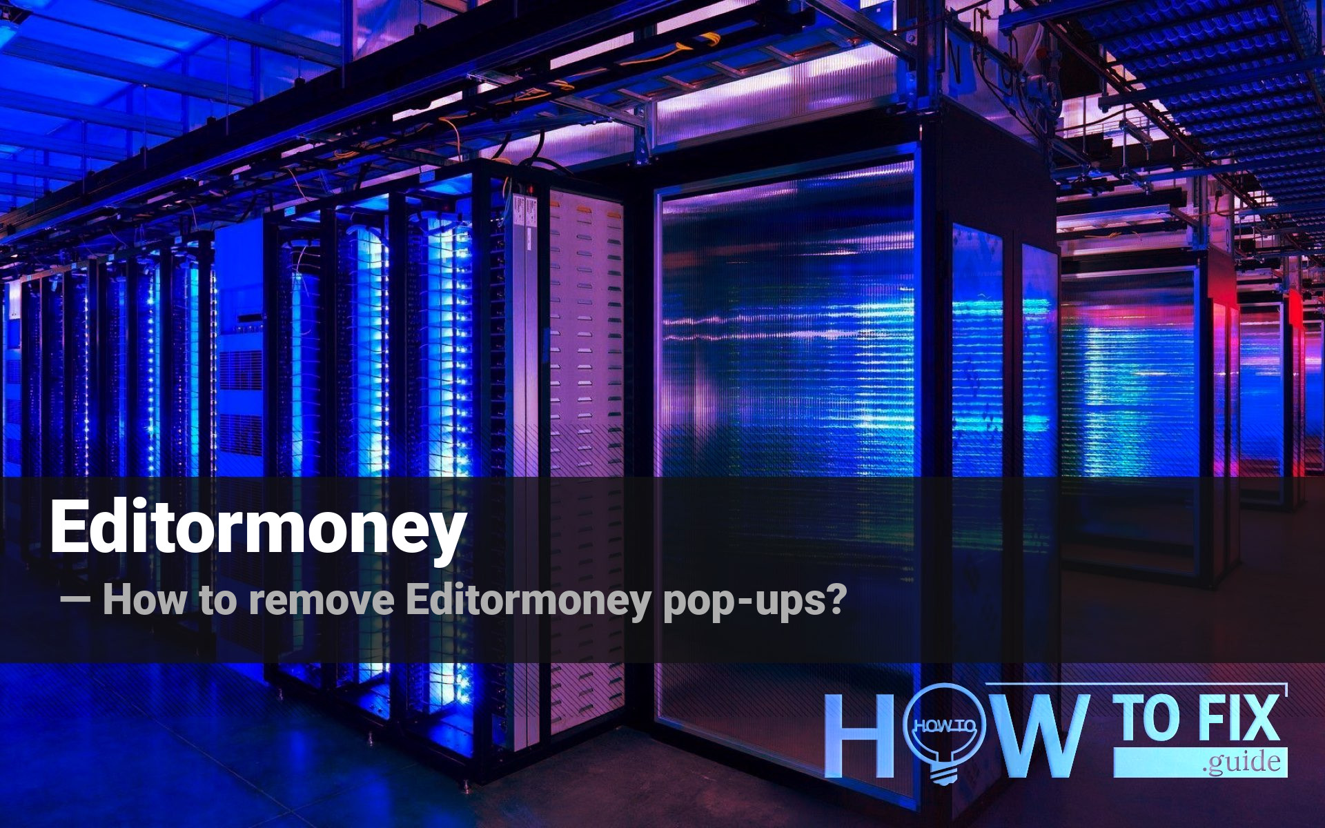 Editormoney Ads Removal Guide — How to Fix It?