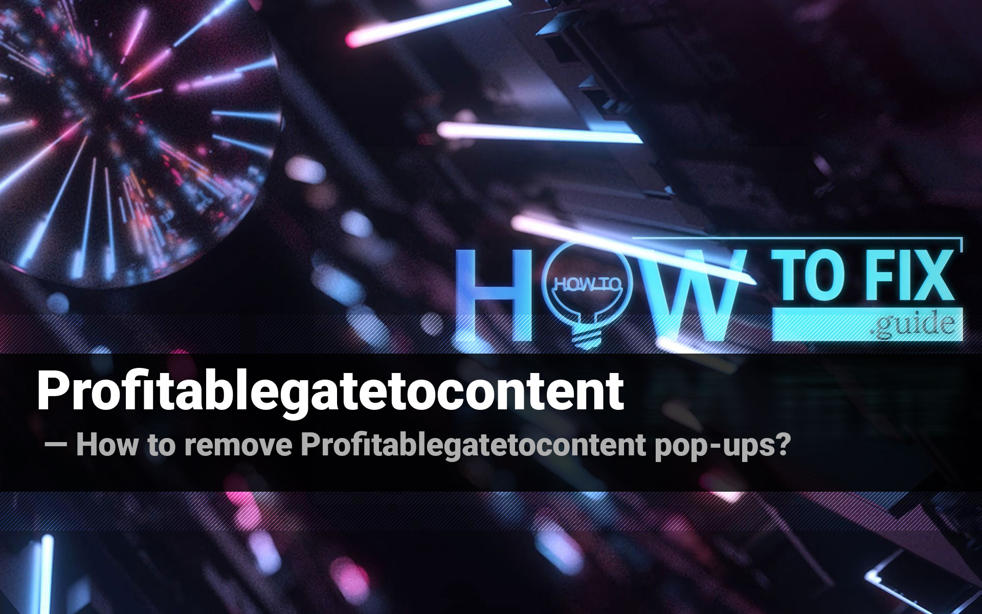 Profitablegatetocontent Ads Removal Guide — How to Fix It?