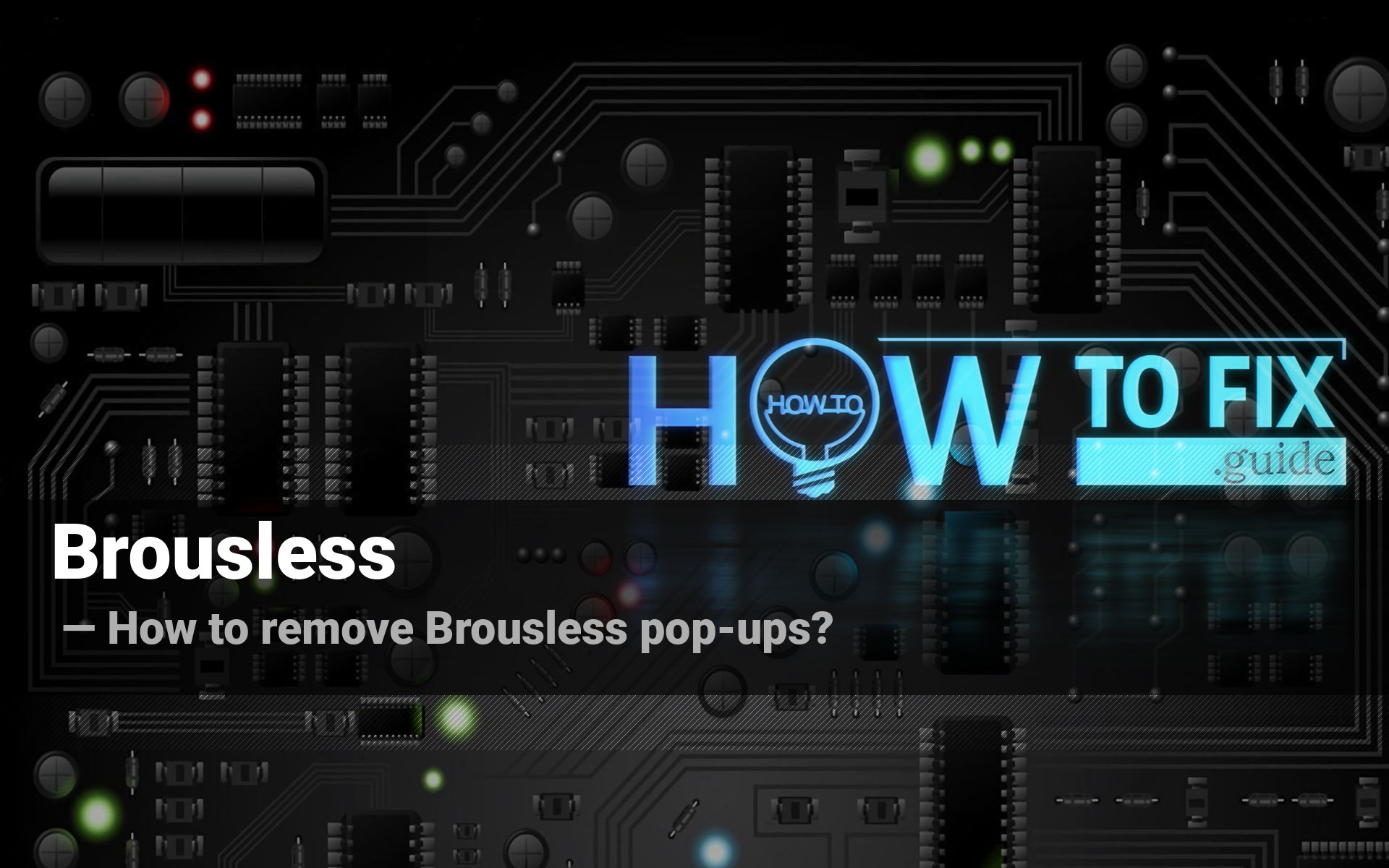 Remove Brousless Pop-up Ads — How to Fix Gude